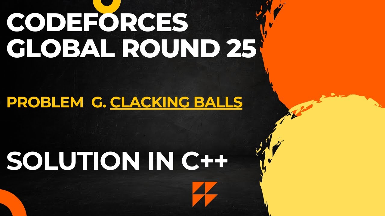 Codeforces Global Round 25 Problem G Clacking Balls Full Solution In C Youtube