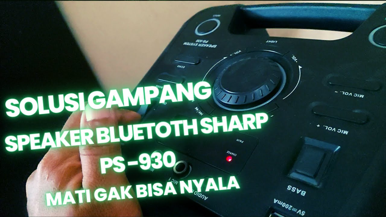PERBAIKI SPEAKER BLUETOTH SHARP PS-930 MATI TOTAL SPEAKER TERBARU - YouTube