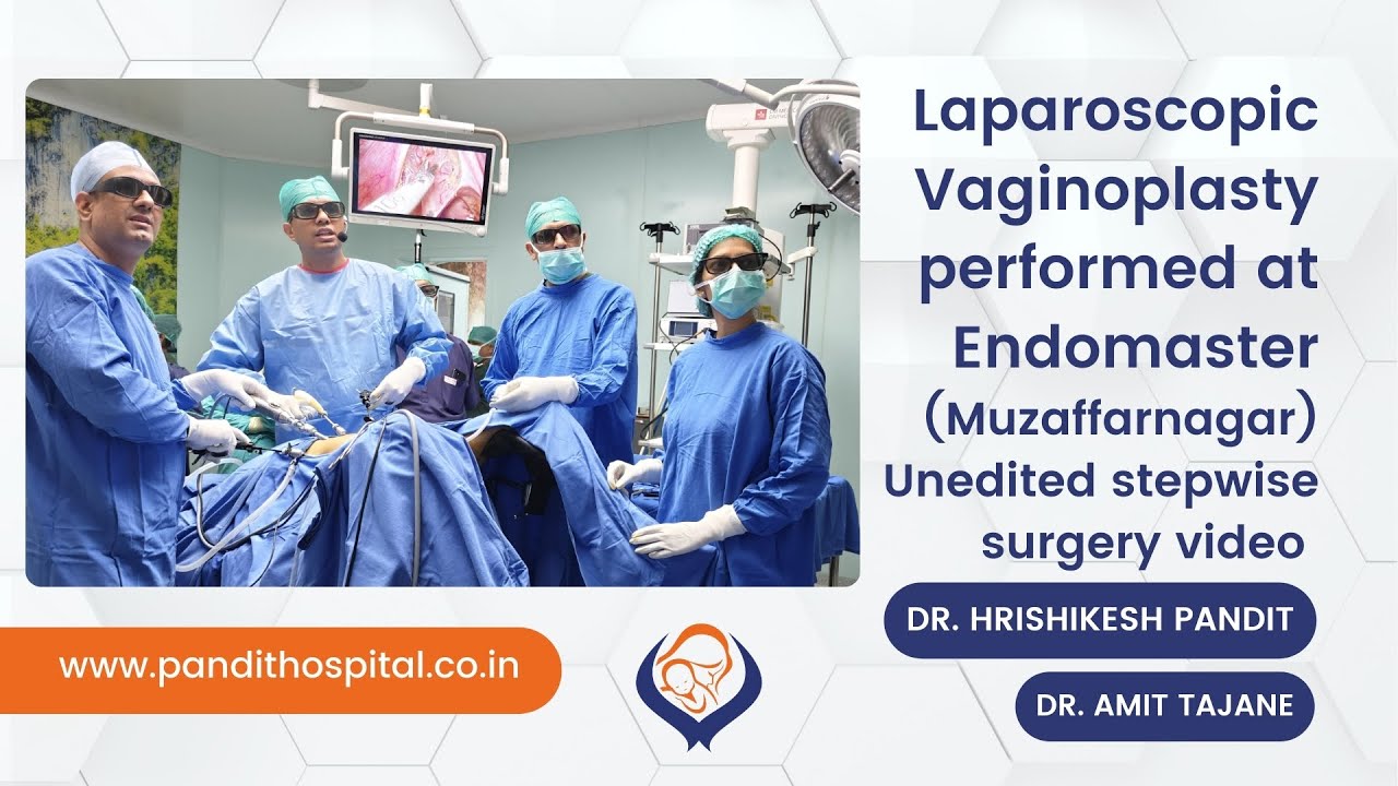 Unedited Video of step by step Laparoscopic Vaginoplasty performed at Endomaster (Muzaffarnagar ...