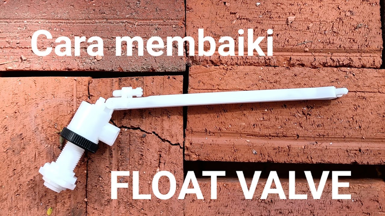 Cara membaiki float valve atau injap apungan yang menyebabkan air ...