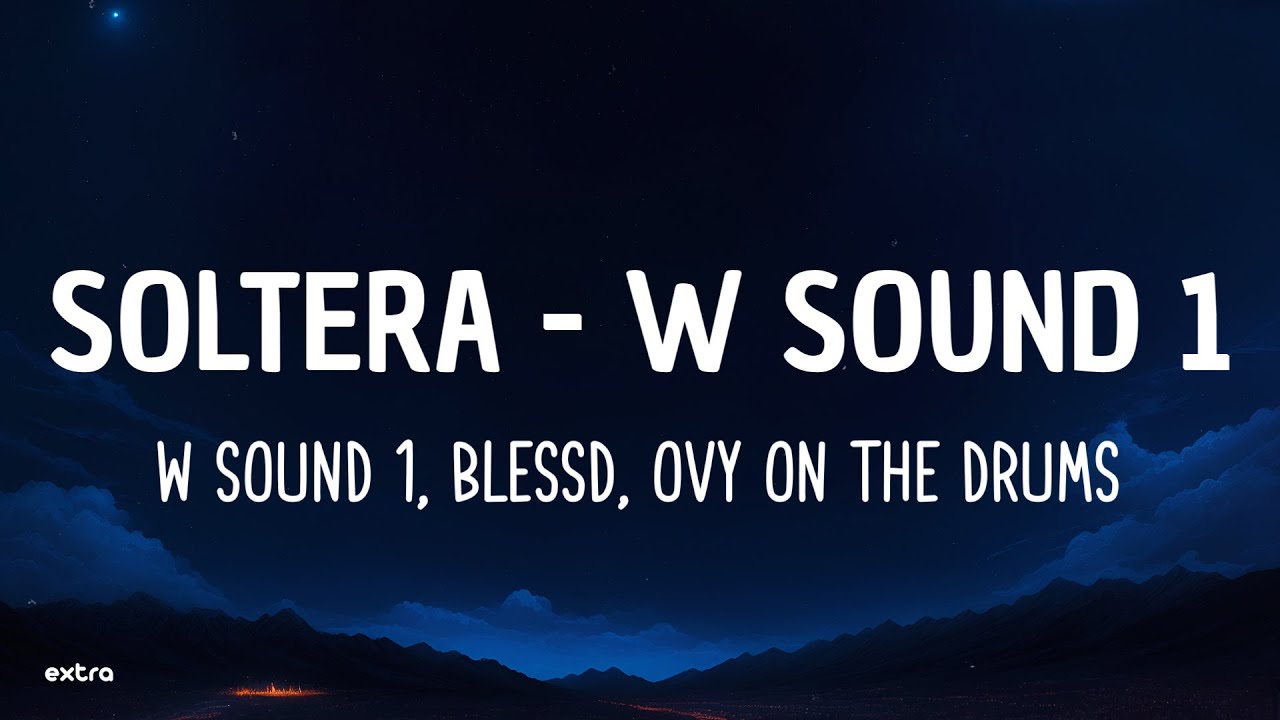 Blessd, Ovy On The Drums, W SOUND 01 - Soltera (Lyrics) - YouTube