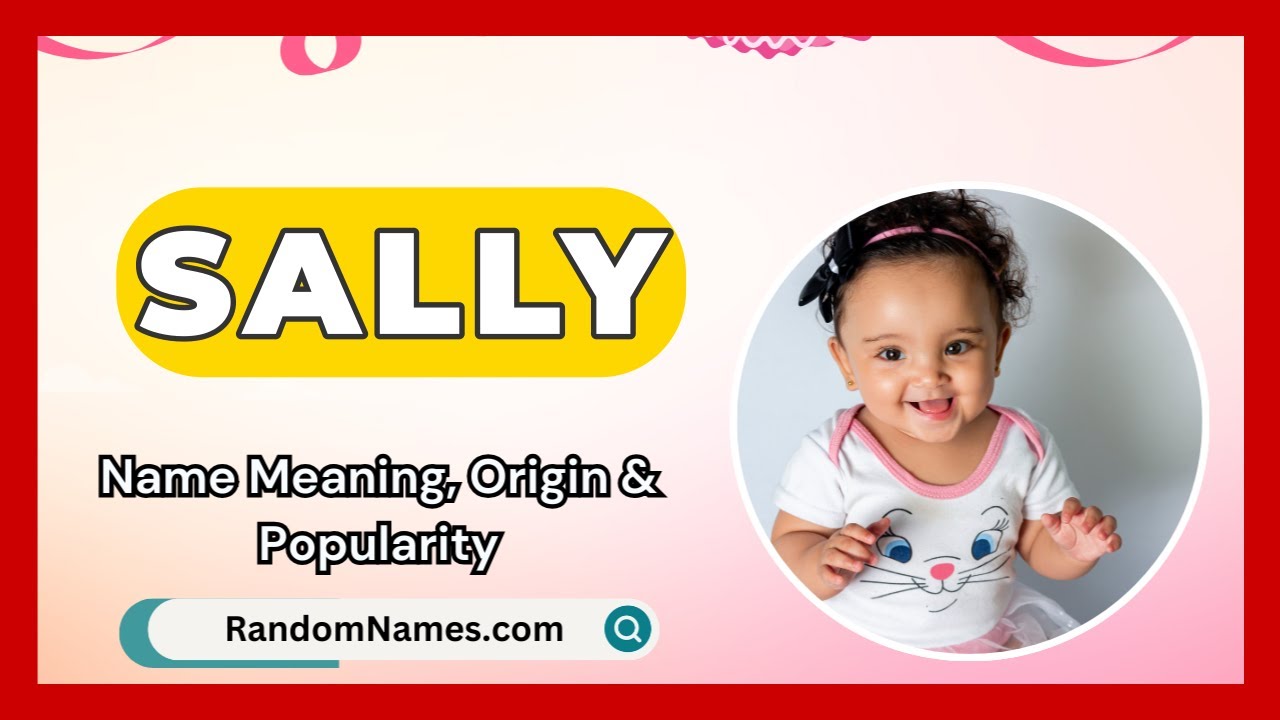 Sally - Baby Girl Name Meaning, Origin & Popularity - RandomNames.com ...