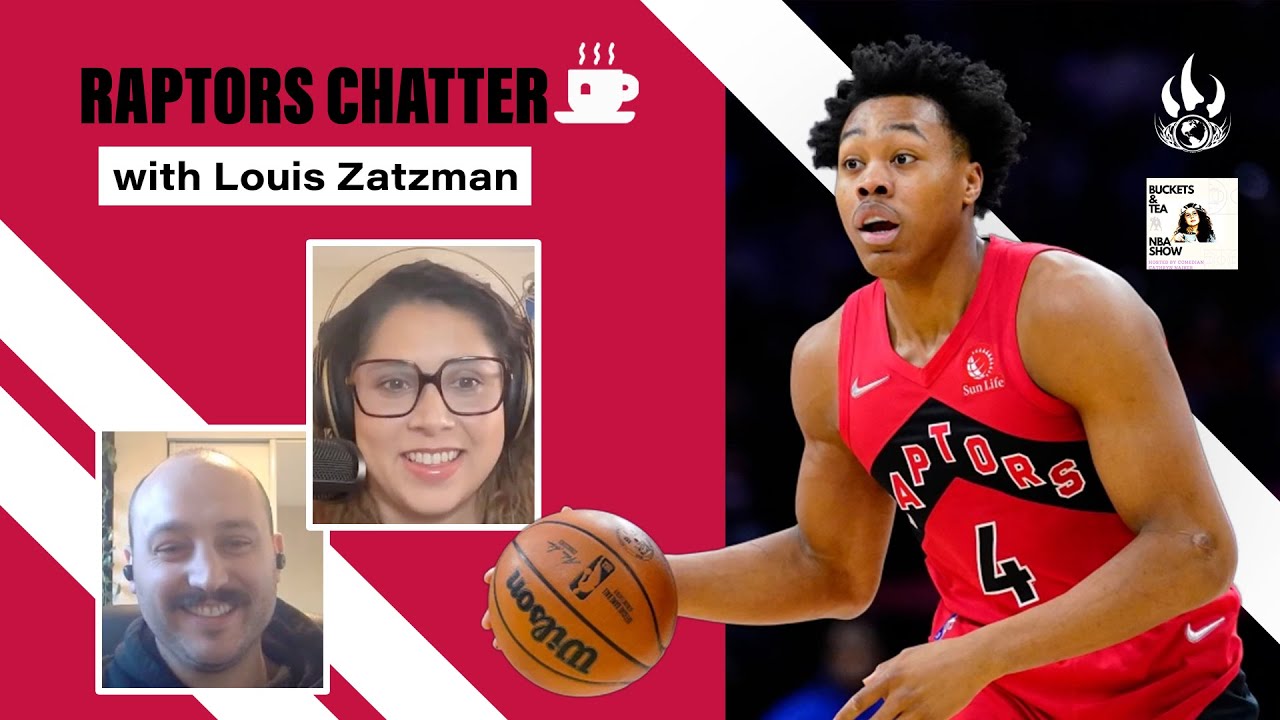 Raptors Chatter with Louis Zatzman - Buckets & Tea NBA Show - YouTube
