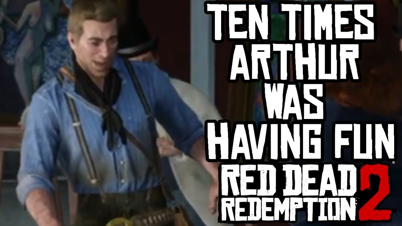 10 Times Arthur Was Having Fun And Enjoying Himself Red Dead Redemption ...