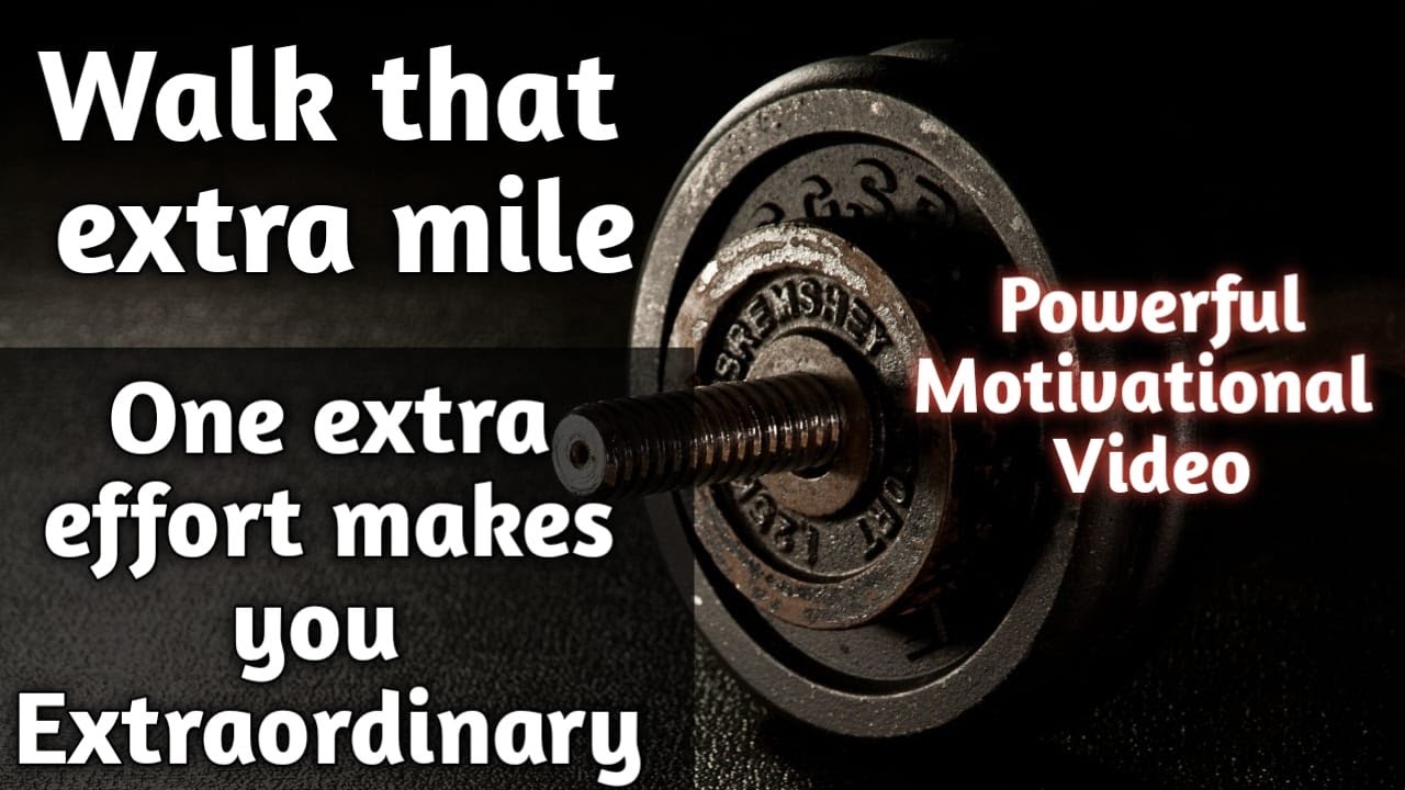 One extra effort makes you extraordinary | Walk that extra mile ...