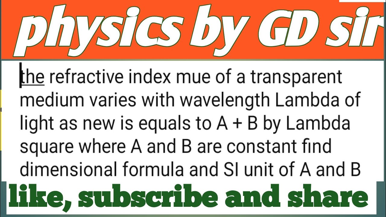 the refractive index mew of a transparent medium varies with wavelength Lambda of light as A=B ...