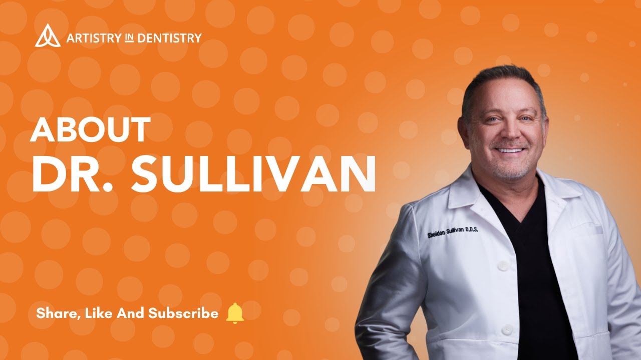 About Dr. Sheldon Sullivan - Artistry in Dentistry - YouTube