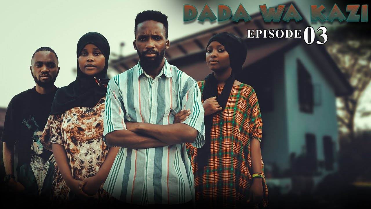 DADA WA KAZI |03|. - YouTube