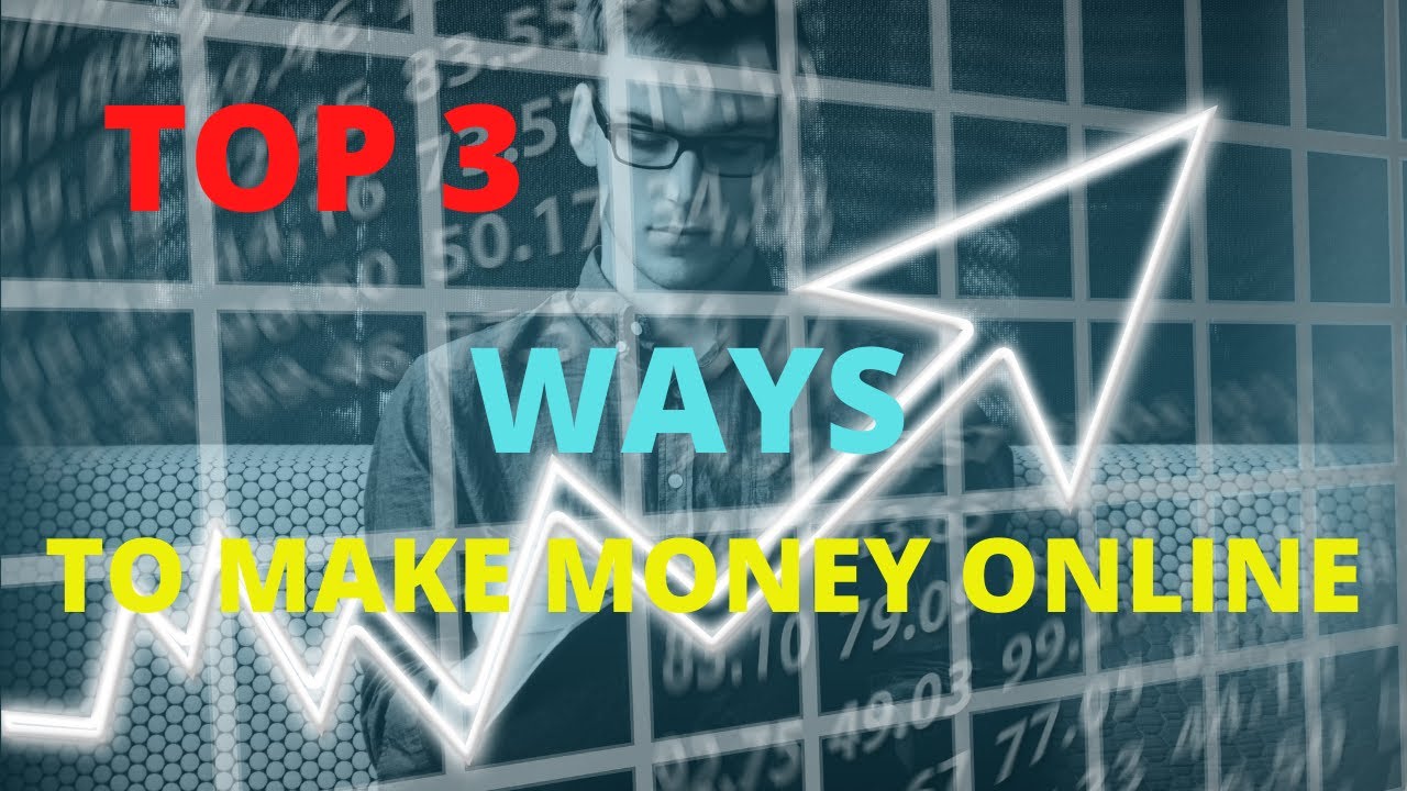 top 3 ways to make money online 2021 - YouTube