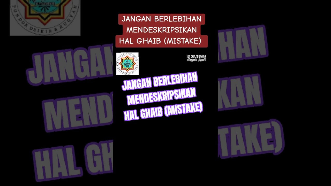 JANGAN BERLEBIHAN MENDESKRIPSIKAN HAL GHAIB (MISTAKE) - YouTube