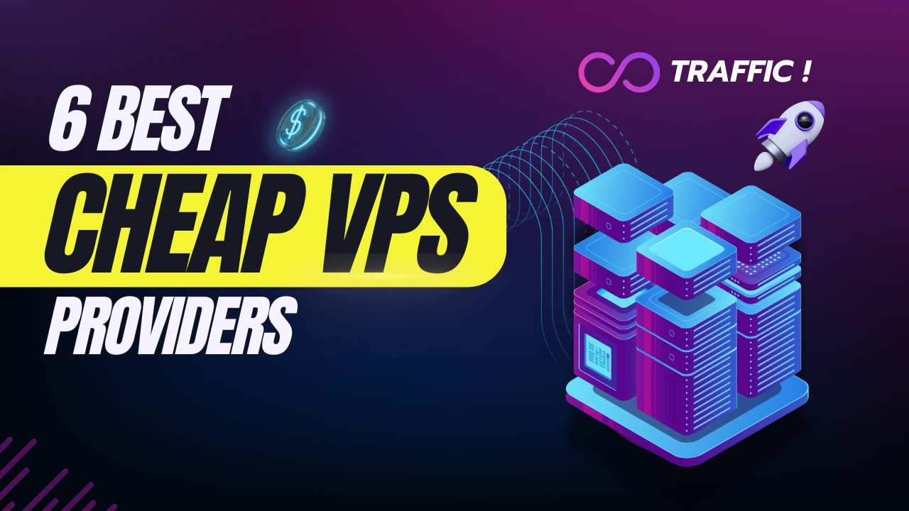 6 Best Cheap VPS Providers with Unlimited Traffic: Budget-Friendly ...