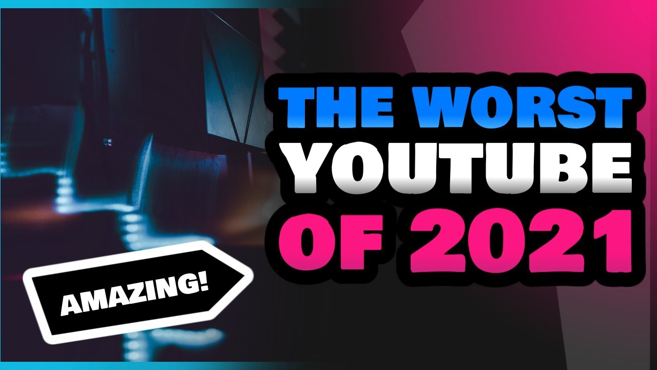 the worst youtuber of 2021 so far - YouTube