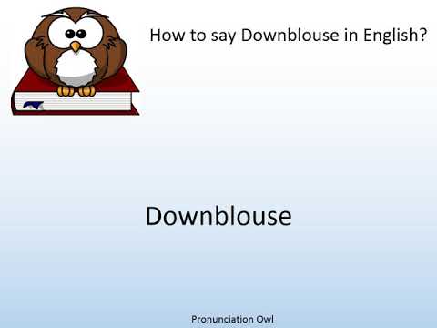 How to say Downblouse in English? - Pronunciation Owl