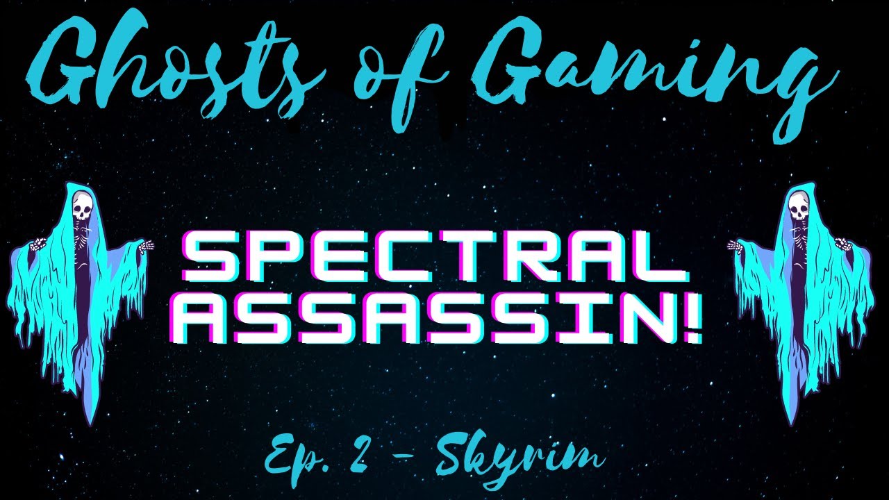 Ghosts of Gaming - Spectral Assassin from Skyrim - YouTube