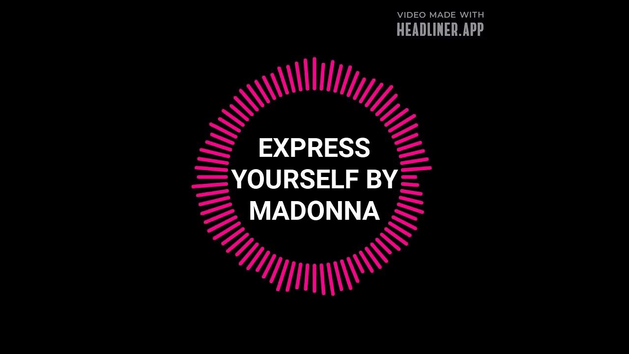 EXPRESS YOURSELF REMIX SONG BY MADONNA - YouTube