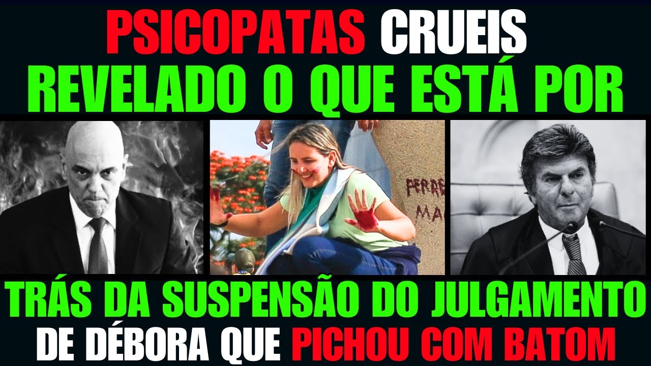 URGENTE! O QUE ESTÁ POR TRÁS DA SUSPENSÃO DO JULGAMENTO DE DÉBORA ...