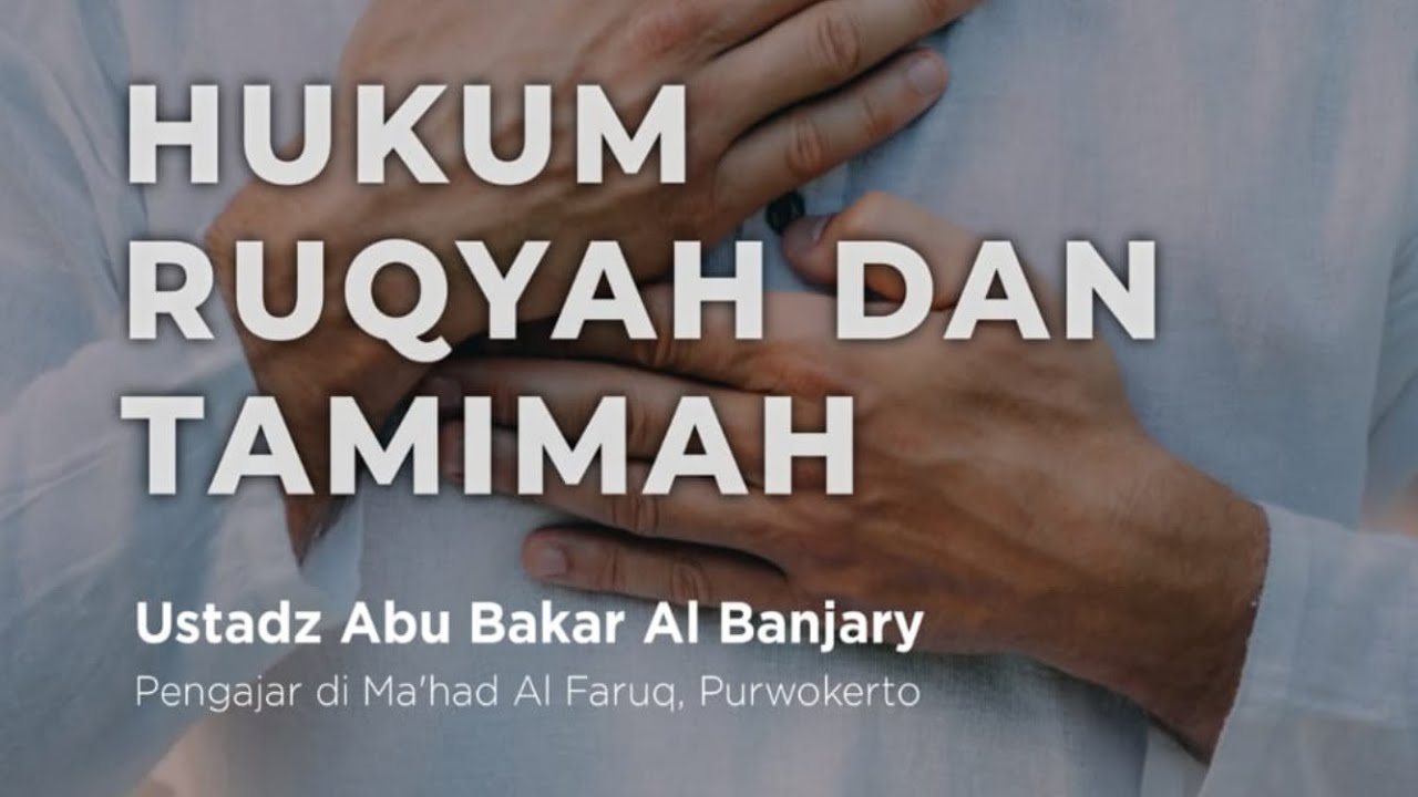 " HUKUM RUQYAH DAN TAMIMAH " - Ustadz Abu Bakar Al Banjary - YouTube