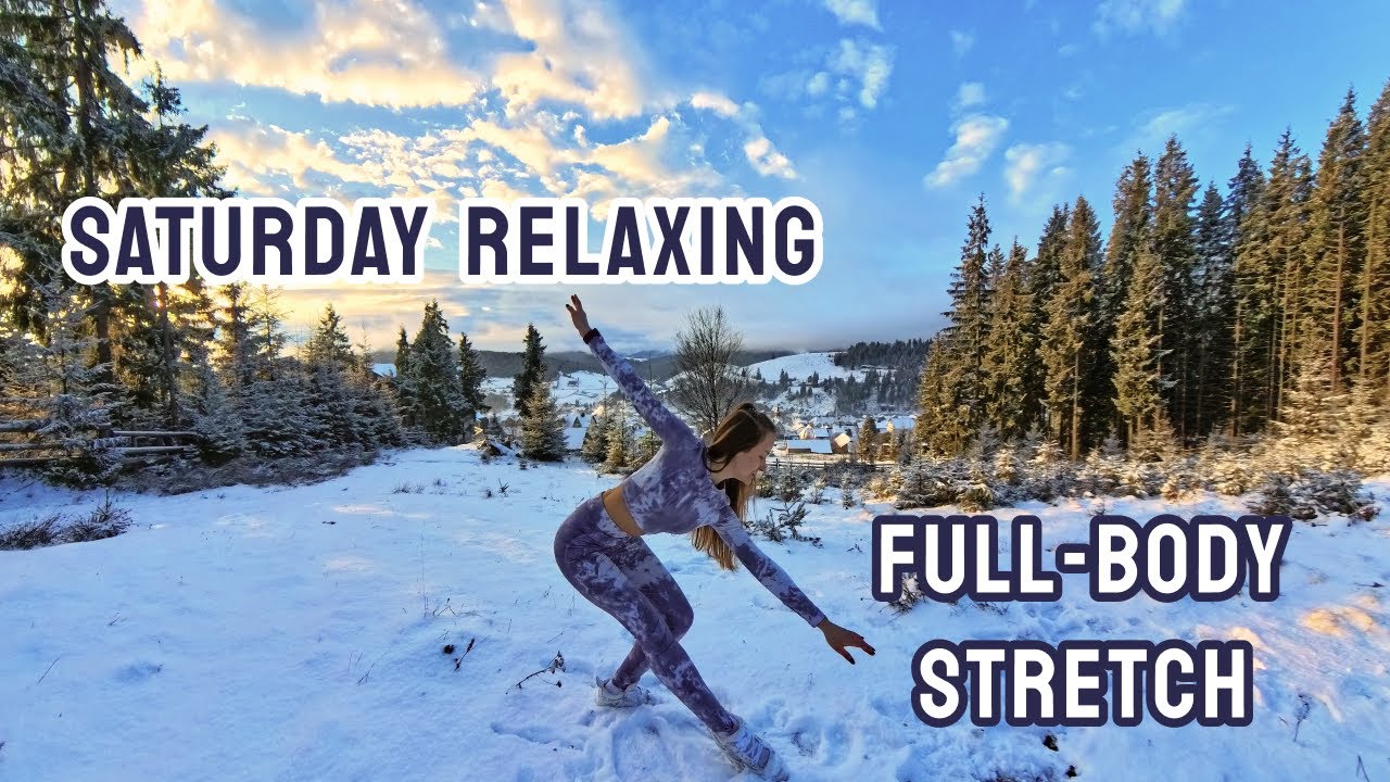 SATURDAY Relaxing Full-Body Stretch Routine FEBRUARY, Winter Outdoor ...