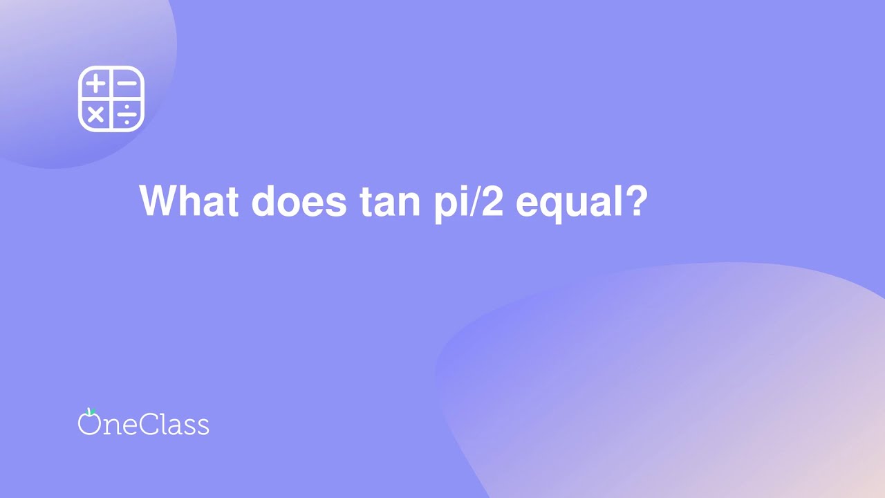 What Does Tan Pi 2 Equal YouTube