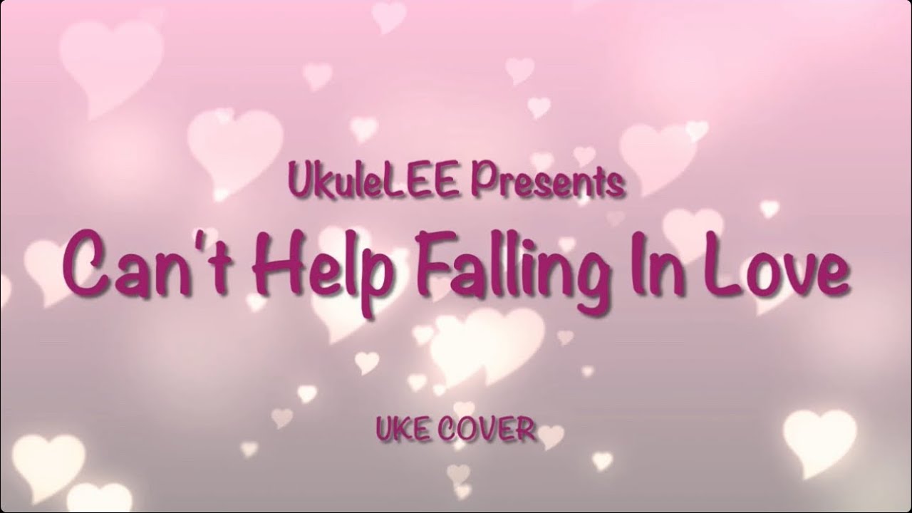 Can't Help Falling In Love (Uke Cover) Valentine's Day Side B - YouTube