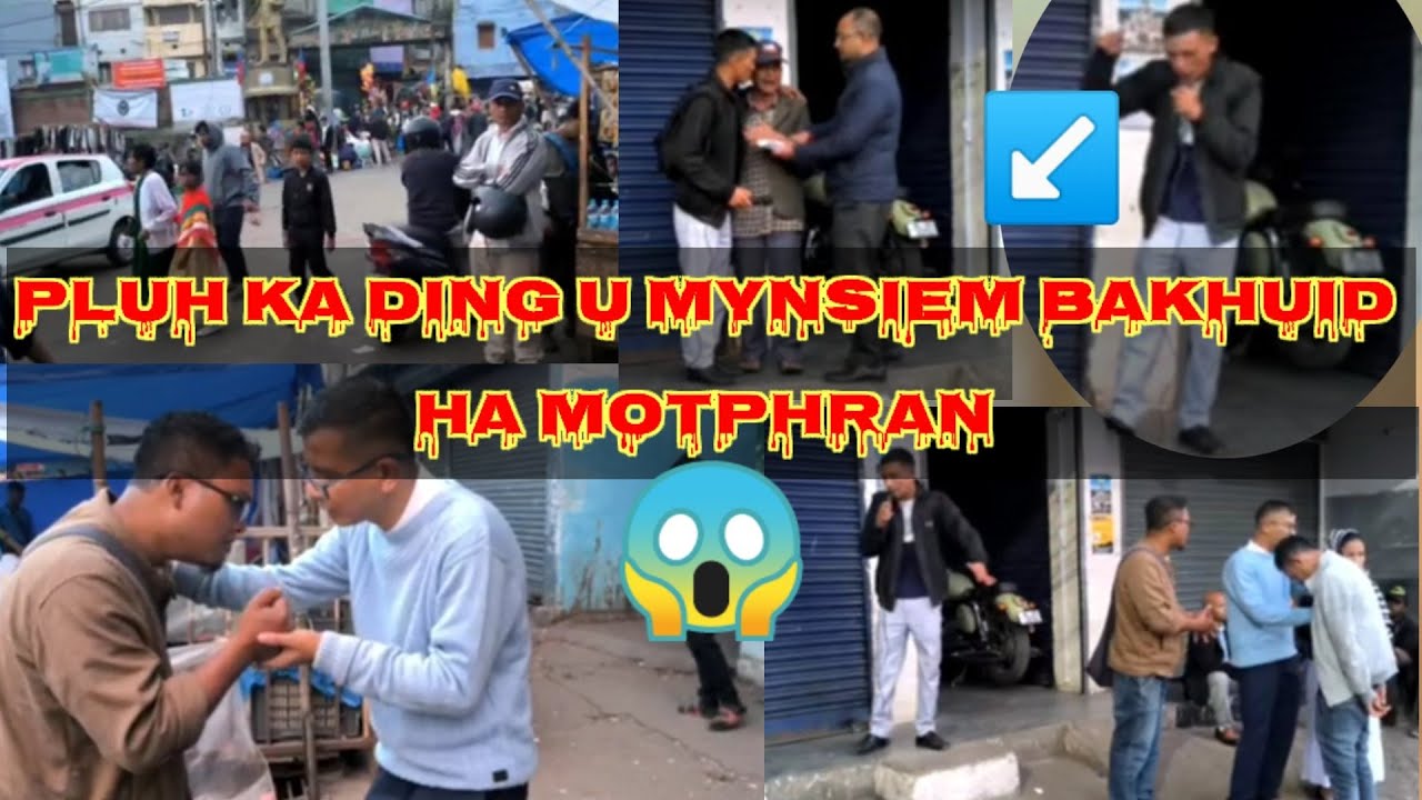 PLUH KA DING U MYNSIEM BAKHUID ⁉️🔥😱🙏HA MOTPHRAN KA KREM DIH KIAD BAIJLI ...