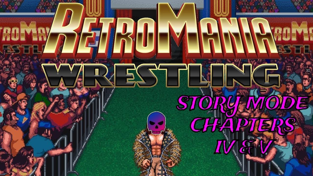 RetroMania Wrestling: Story Mode Chapters IV & V - YouTube