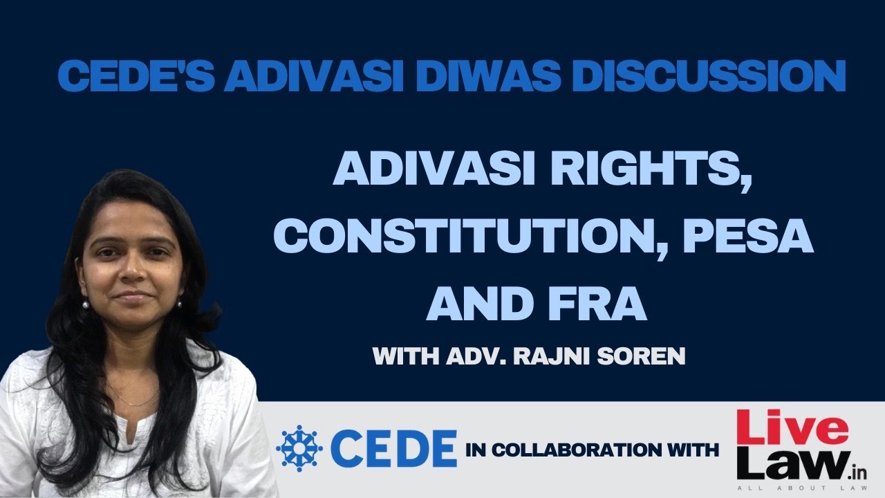 CEDE- ADIVASI RIGHTS, CONSTITUTION, PESA AND FRA- DISCUSSION WITH ADV ...