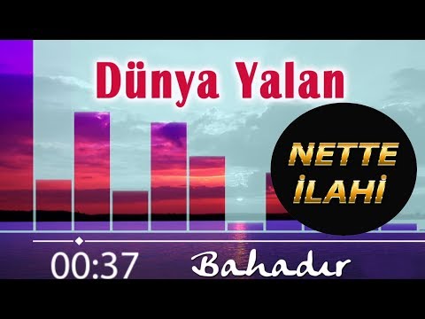 Bahadır | Dünya Yalan | İlahi | Nette İlahi