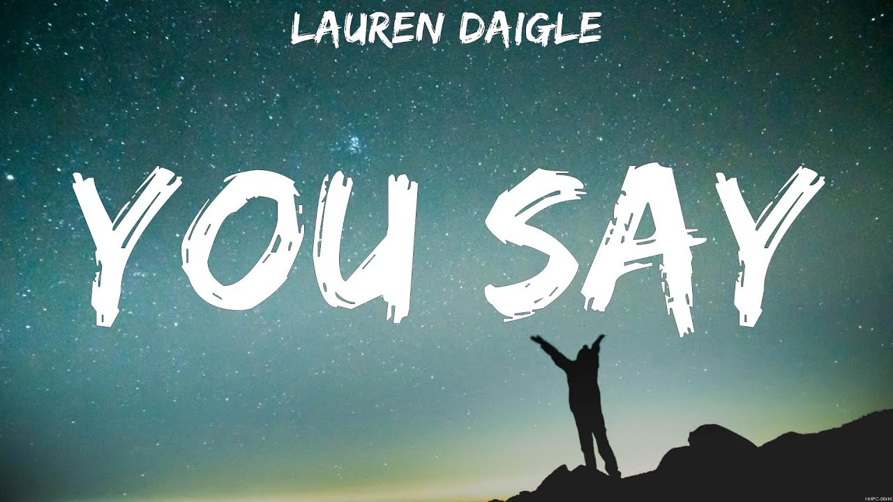 Lauren Daigle - You Say (Lyrics) Hillsong Worship, Lauren Daigle - YouTube