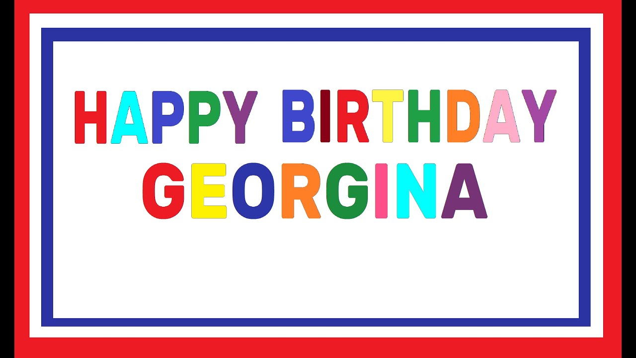 Happy Birthday Georgina! - YouTube