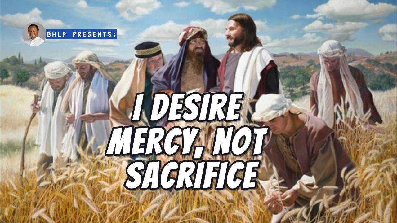 I DESIRE MERCY, NOT SACRIFICE - YouTube