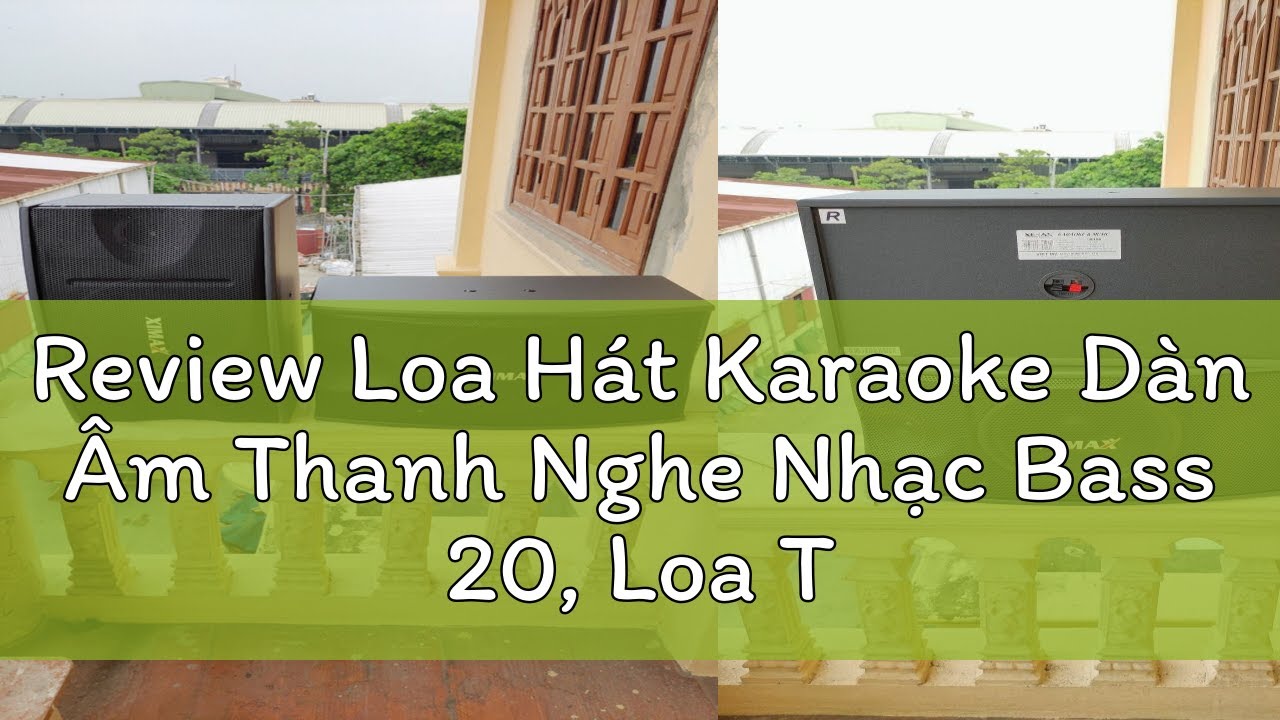 Review Loa Hát Karaoke Dàn Âm Thanh Nghe Nhạc Bass 20, Loa Treo Tường ...