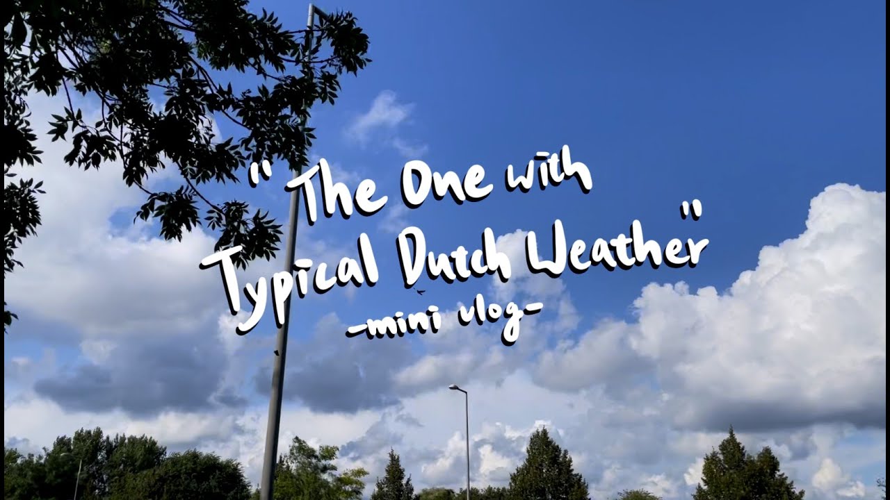 荷蘭天氣的那集🇳🇱The One with Typical Dutch Weather - YouTube