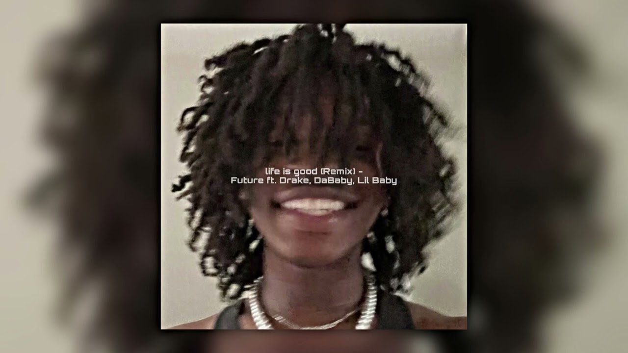life is good (Remix) - Future ft. Drake, DaBaby, Lil Baby [sped up ...