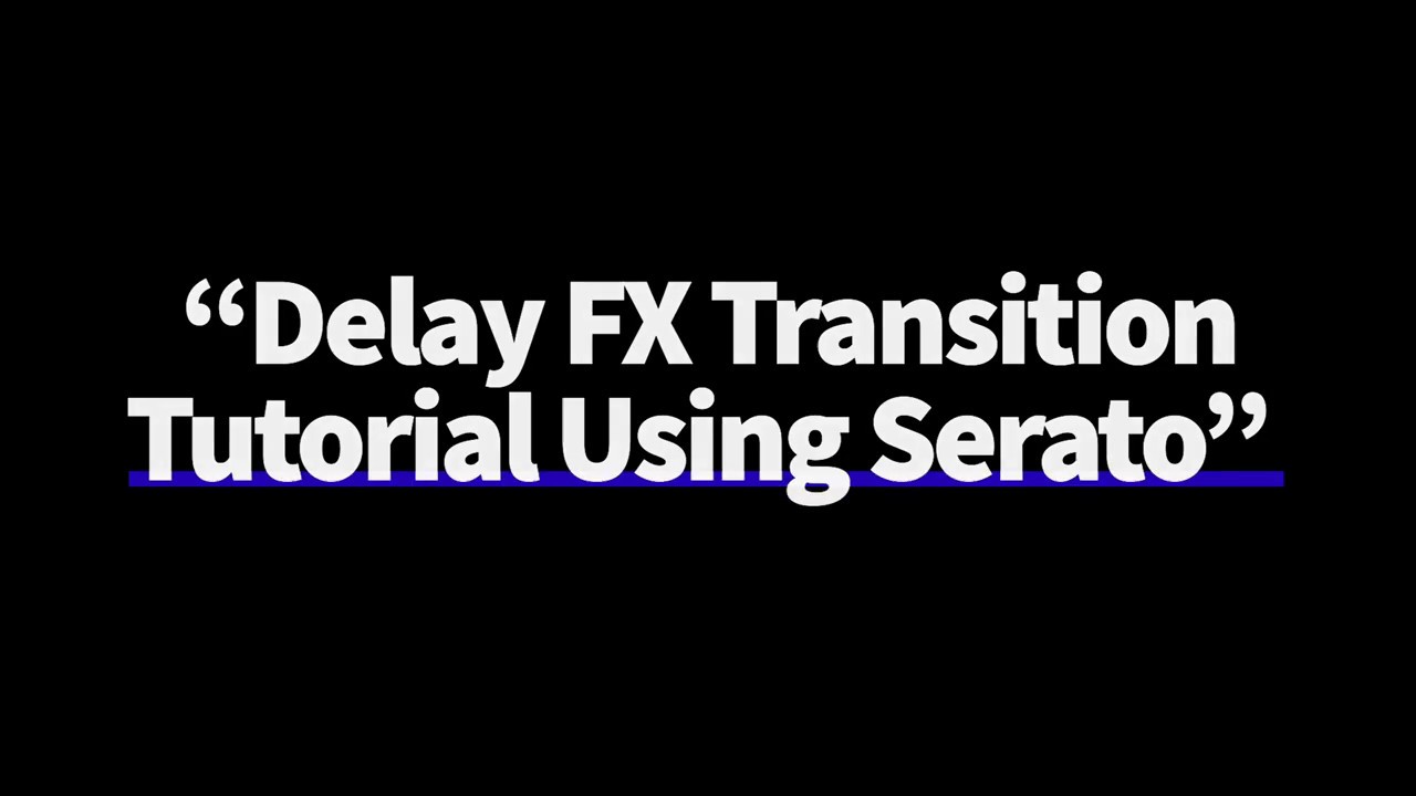 Delay FX Transition Tutorial Using Serato - YouTube