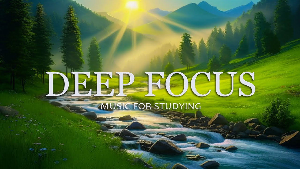 Focus Music For Work And Studying / Background Music For Concentration ...