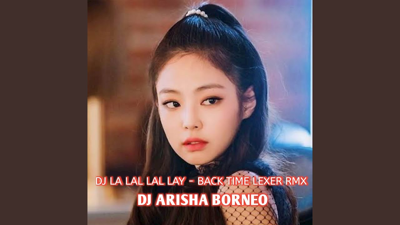 DJ LA LAL LAL LAY - BACK TIME LEXER RMX - YouTube