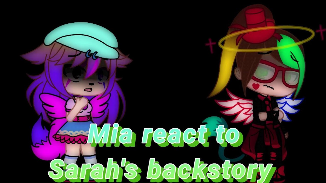 Mia react to Sarah's backstory, in all parts - YouTube