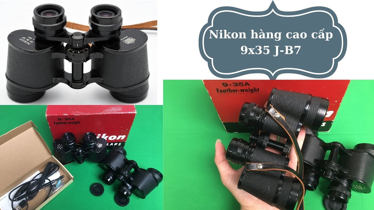 Đánh giá Nikon 9x35 bản J cao cấp hàng nội địa Nhật mới 95%. Chi tiết ...