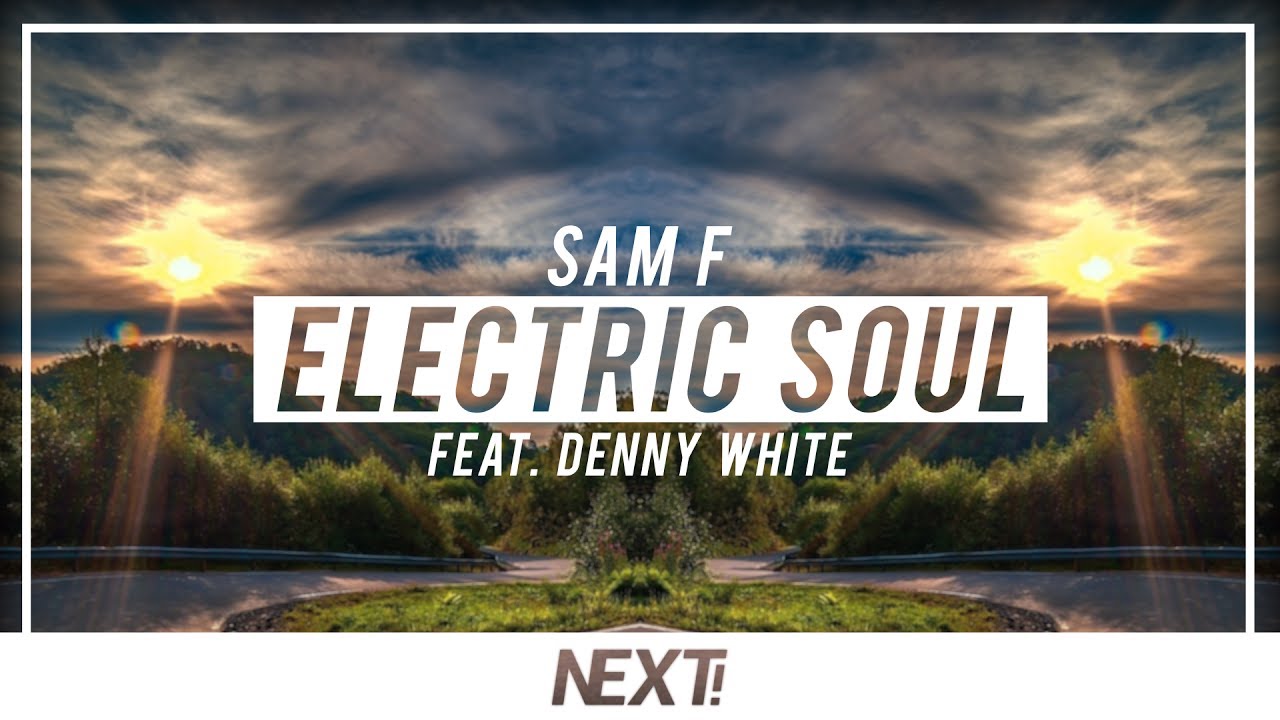 SAM F - Electric Soul feat. Denny White - YouTube