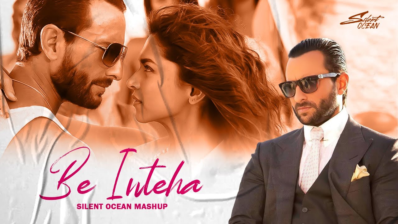 Be Intehaan Silent Ocean Mashup | Atif & Sunidhi | Saif Ali Khan ...
