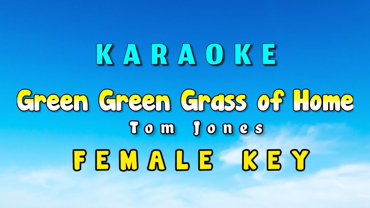 Green Green Grass of Home Karaoke Version Female Key Tom Jones Chords ...