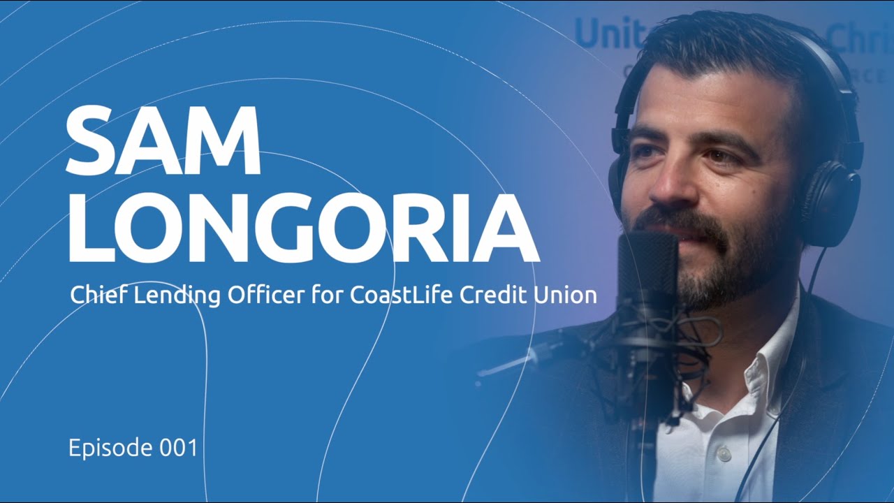 United We Podcast: Sam Longoria, CoastLife Credit Union (Sn 1, Ep 1 ...