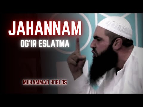 ЖАҲАННАМ ҳақида оғир эслатма | Муҳаммад Ҳоблос