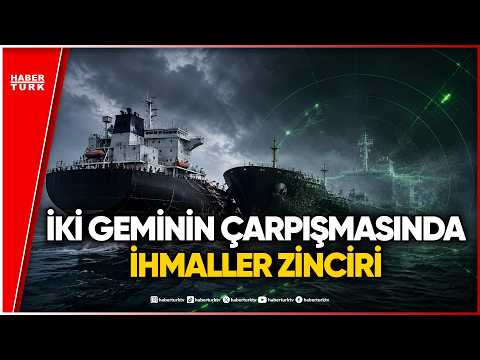 Marmara'da Çarpışan Gemiler Radardan Çıkıp Nasıl 'Hayalet' Oldu?