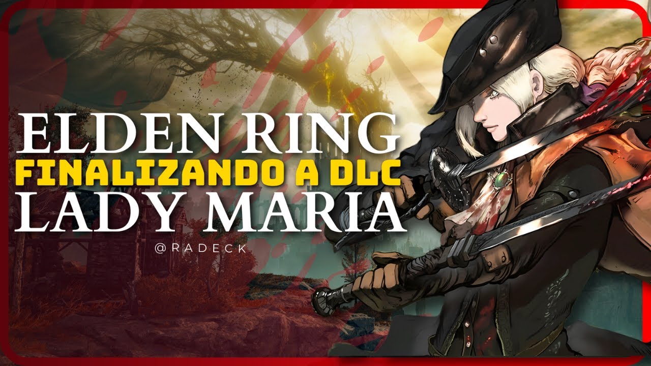 Finalizando a DLC de ELDEN RING com a BUILD da LADY MARIA (Bloodborne ...