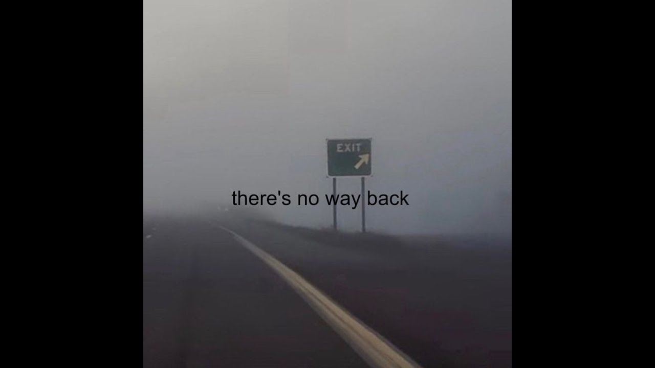 There's No Way Back - YouTube