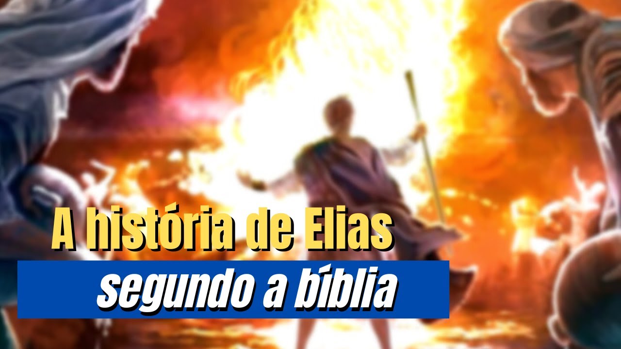 A historia do profeta Elias segundo a bíblia - YouTube