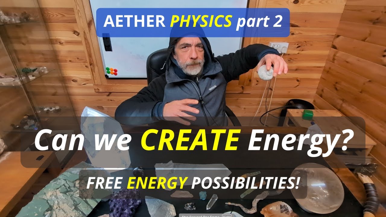 "Can we CREATE Energy?" #freeenergy | AETHER PHYSICS Part 2 - YouTube