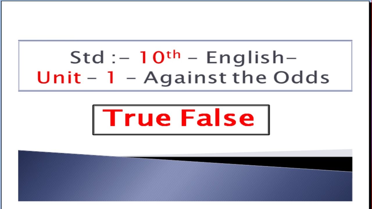 Std :- 10 || English SL || Unit :- 1 || Against the odds || True False ...